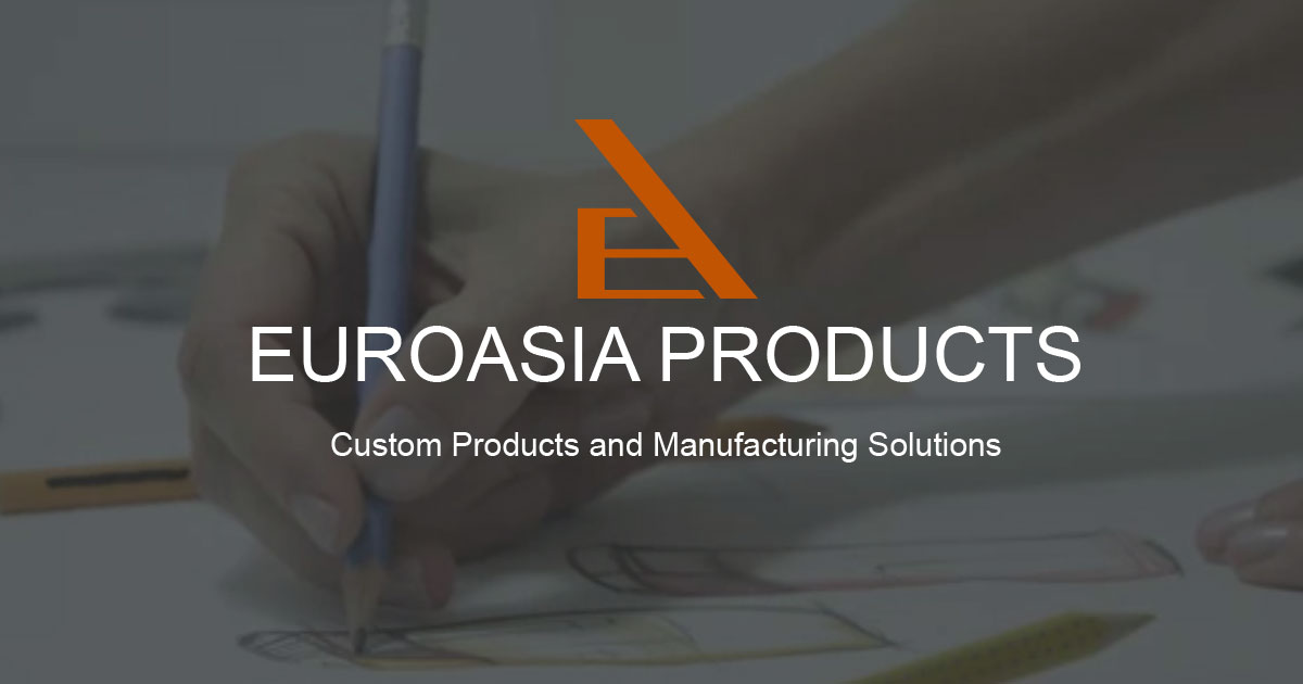 Why Choose EuroAsia - EuroAsia Products Inc
